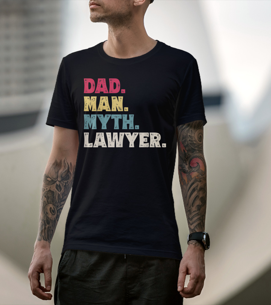 Dad Man Myth Lawyer Father's Day Funny T-Shirt
