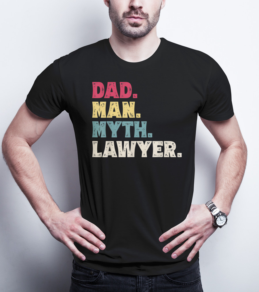 Dad Man Myth Lawyer Father's Day Funny T-Shirt