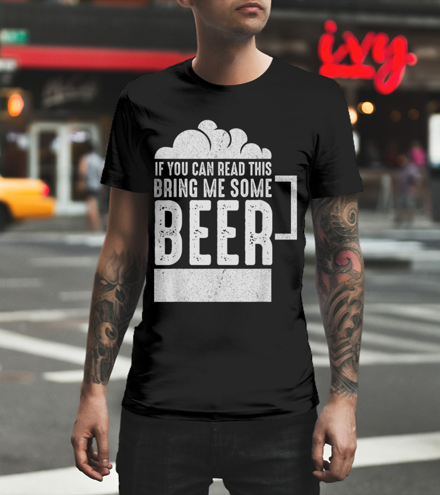 Mens If You Can Read This Bring Me Some Beer Mug Bubbles T-Shirt