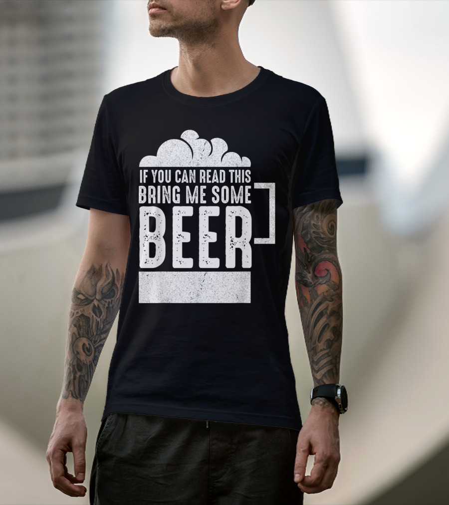 Mens If You Can Read This Bring Me Some Beer Mug Bubbles T-Shirt