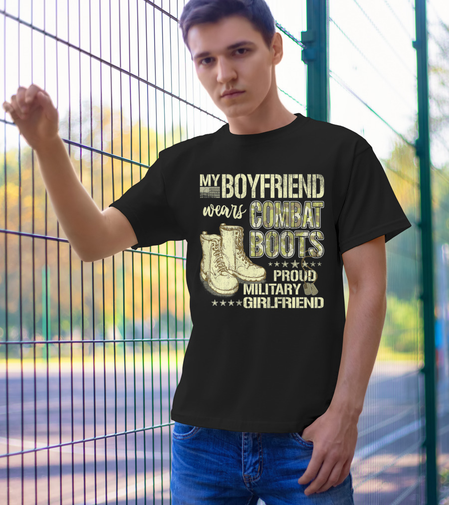My Boyfriend Wears Combat Boots Proud Military Girlfriend T-Shirt