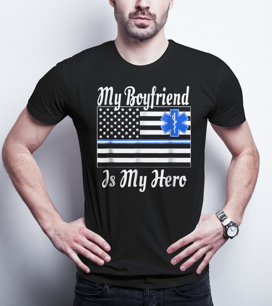 My Boyfriend Is My Hero EMT Thin Blue Line American Flag T-Shirt