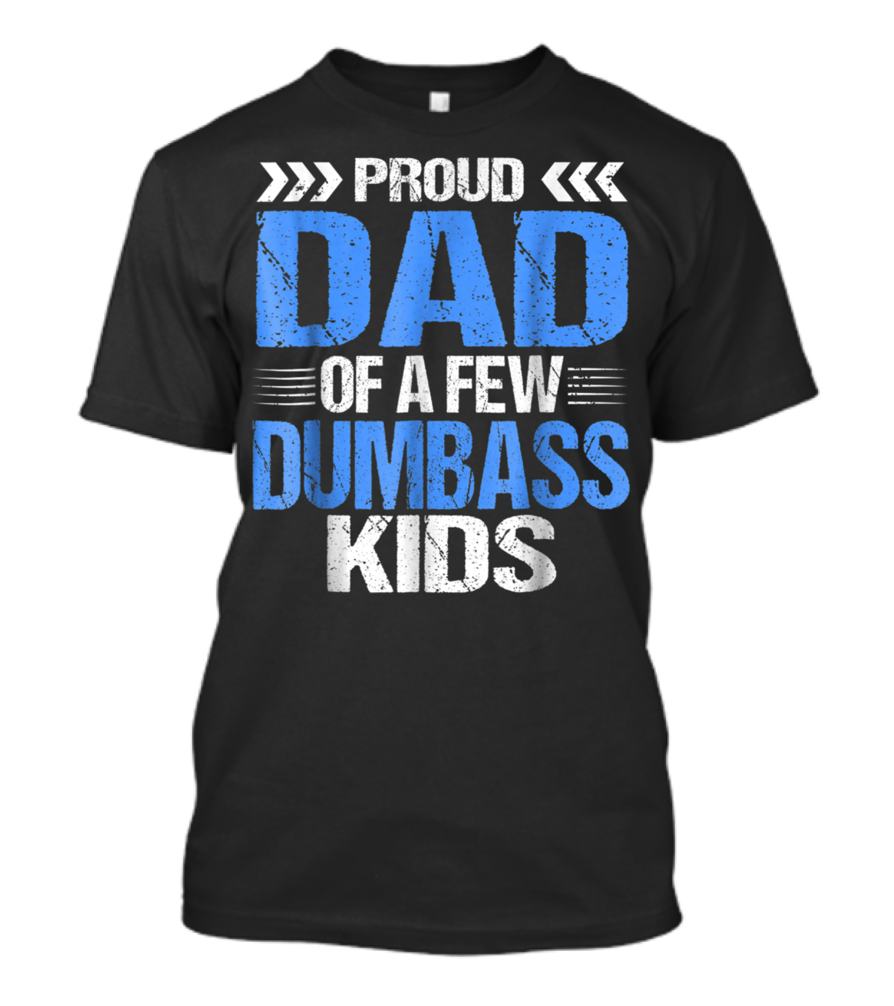 Proud Dad Of A Few Dumbass Kids T-Shirt