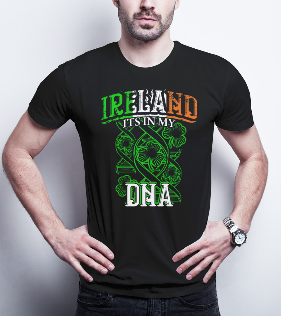 Ireland It's In My DNA Saint Paddys Day Irish Pride T-Shirt