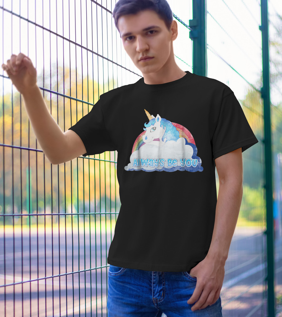 Always Be You Cute Unicorn With Rainbow And Clouds T-Shirt