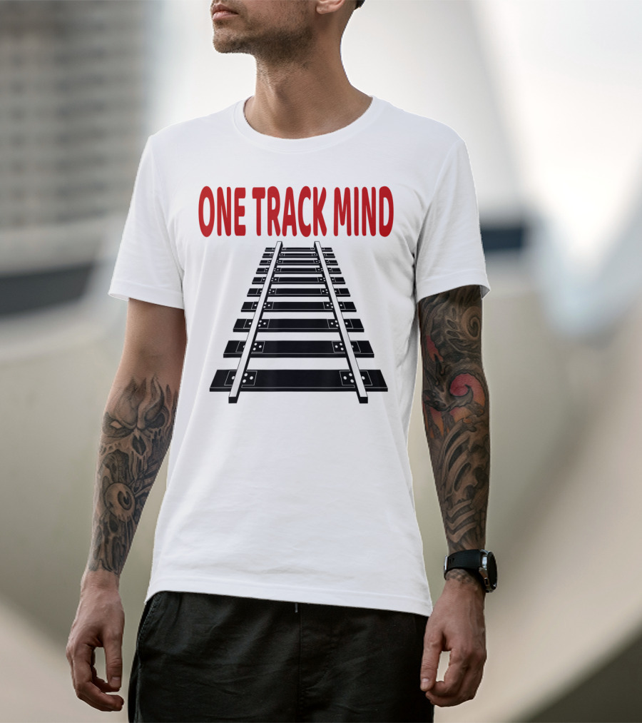 One Track Mind Railroad Train Track T-Shirt