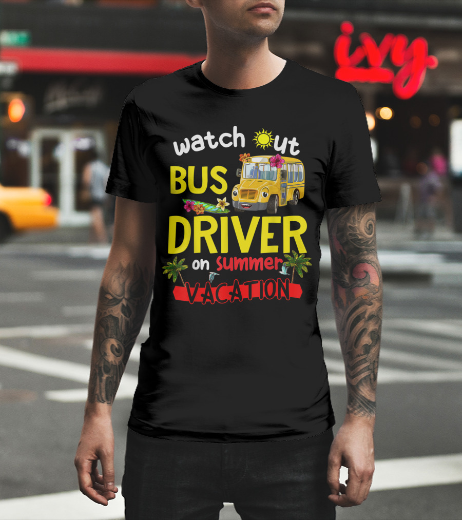 Watch Out Bus Driver On Summer Vacation Tropical Adventure T-Shirt