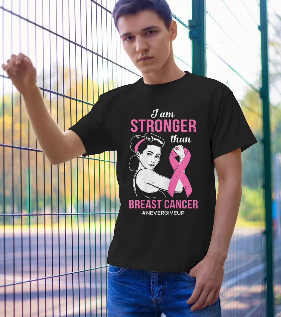 I Am Stronger Than Breast Cancer #NeverGiveUp T-Shirt