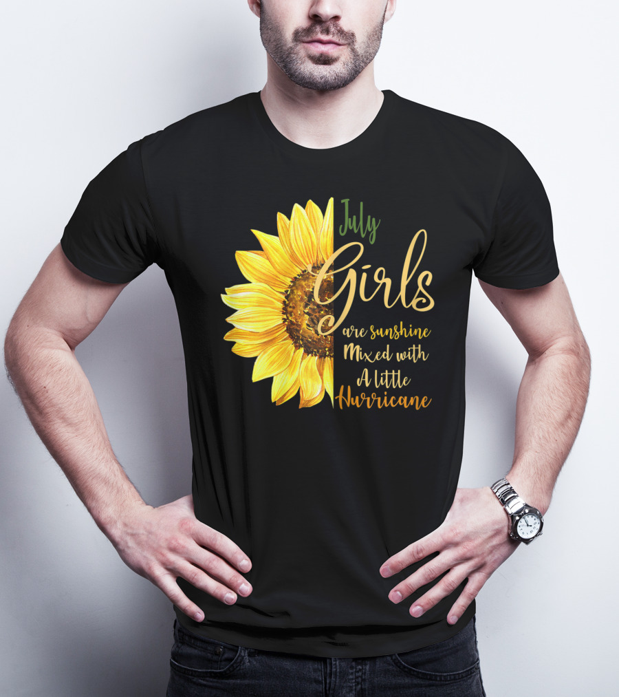 July Girls Are Sunshine Mixed With A Little Hurricane Sunflower T-Shirt