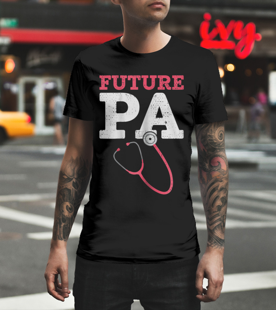 Future PA Student With Stethoscope T-Shirt