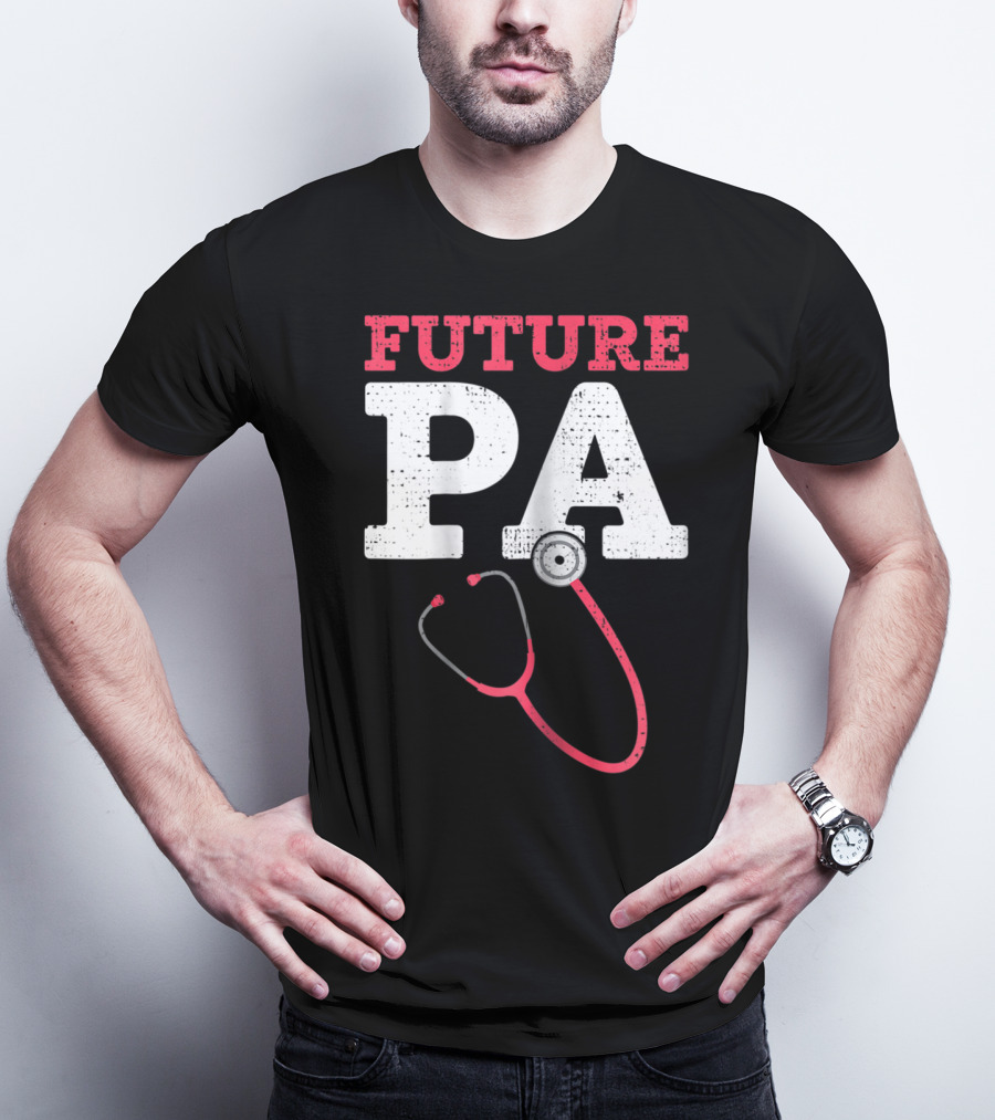 Future PA Student With Stethoscope T-Shirt