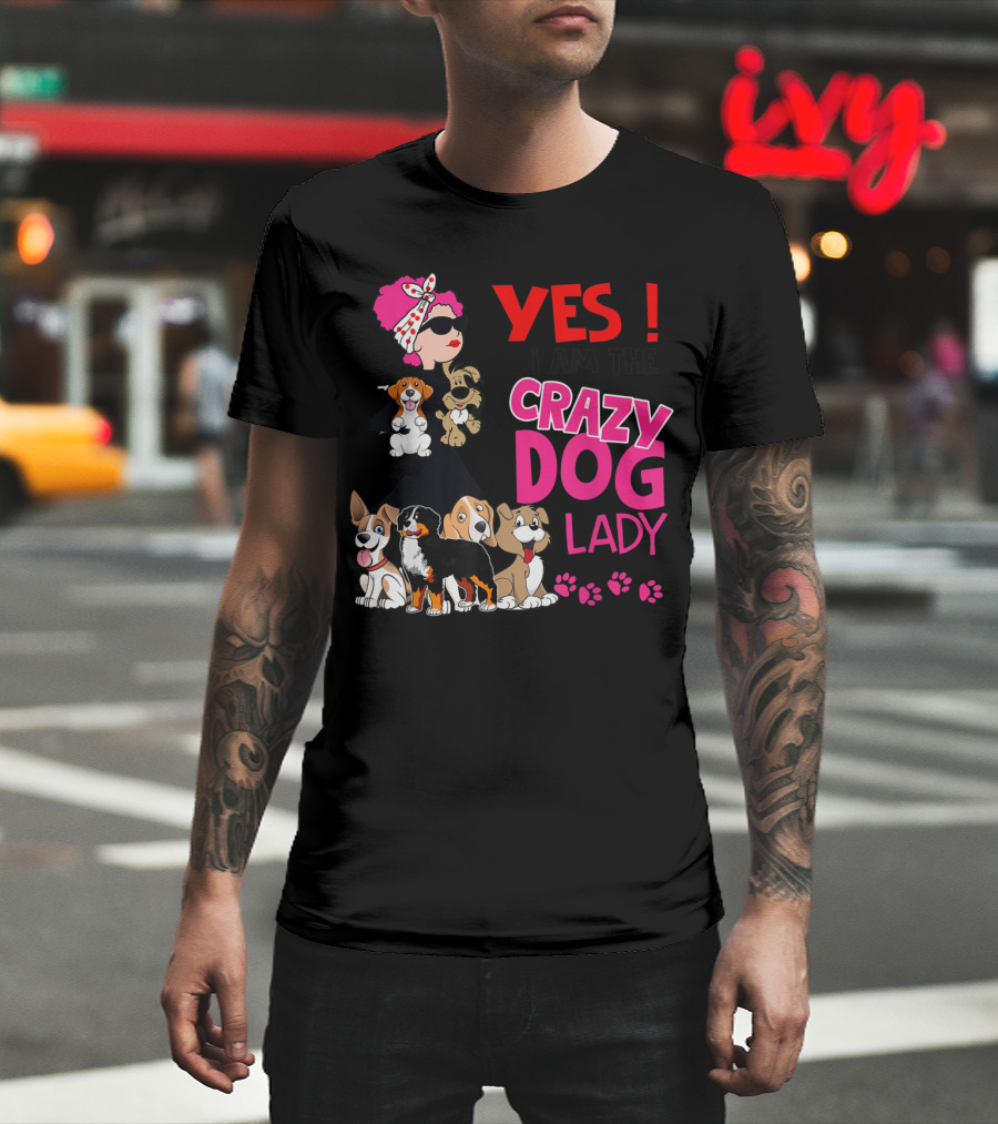 YES I Am The Crazy Dog Lady With Cute Dogs And Paw Prints T-Shirt