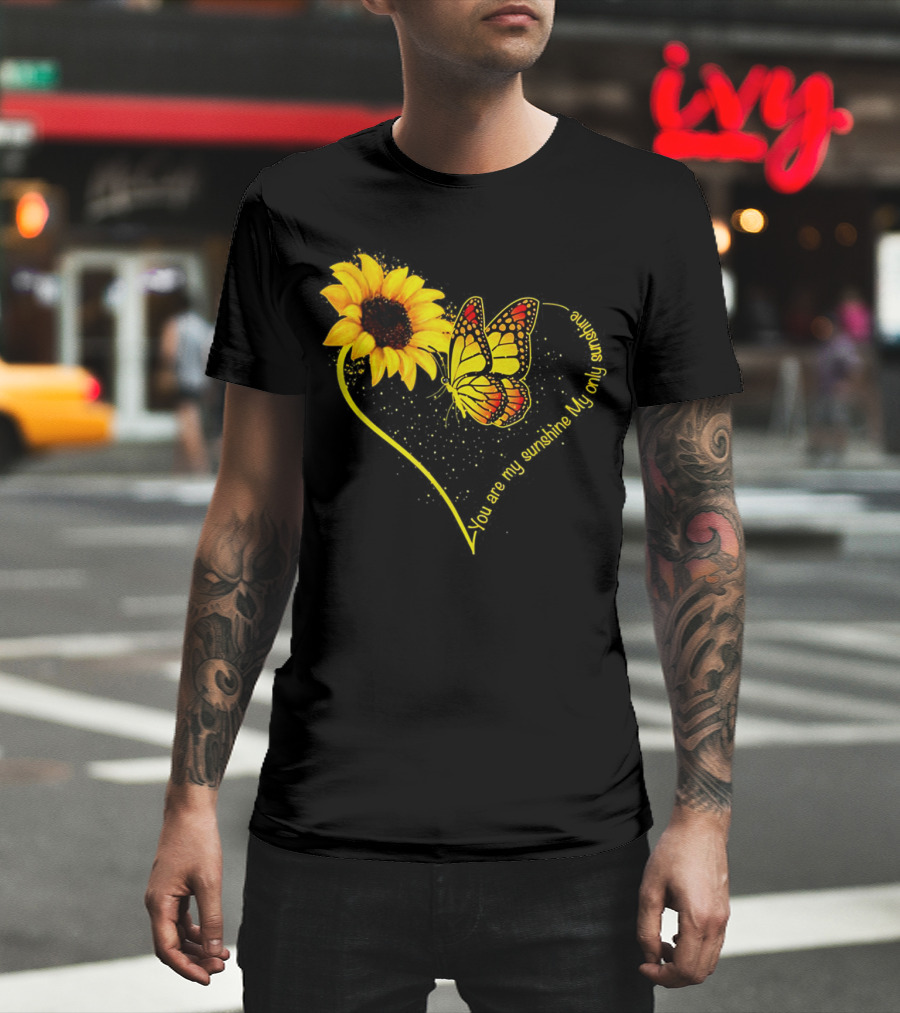 You Are My Sunshine My Only Sunshine Sunflower Butterfly Heart T-Shirt