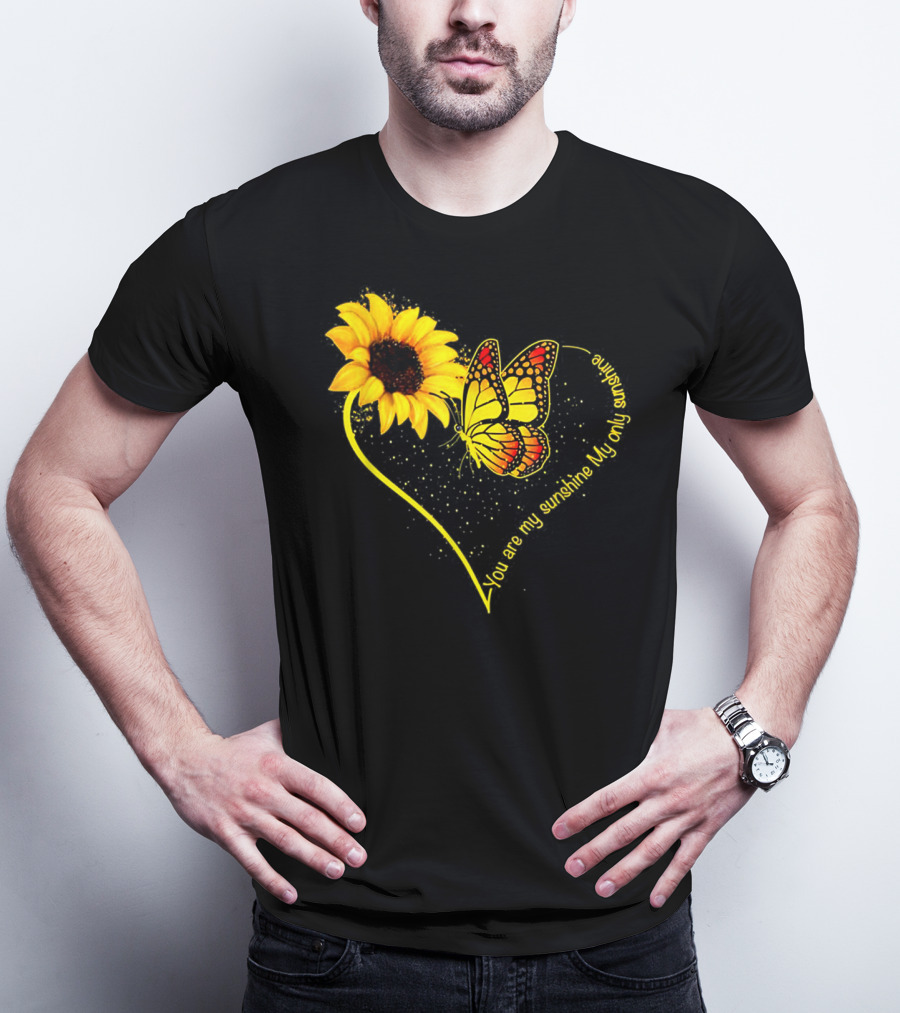 You Are My Sunshine My Only Sunshine Sunflower Butterfly Heart T-Shirt