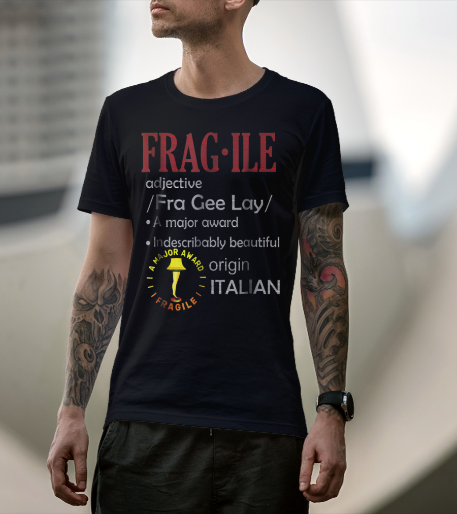 FRAGILE Fra Gee Lay A Major Award Indescribably Beautiful Origin Italian T-Shirt