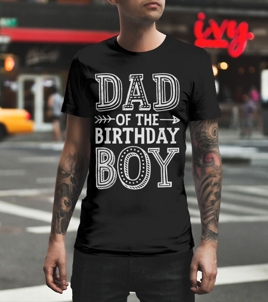 Dad Of The Birthday Boy Father Daddy Celebrating Special Day T-Shirt