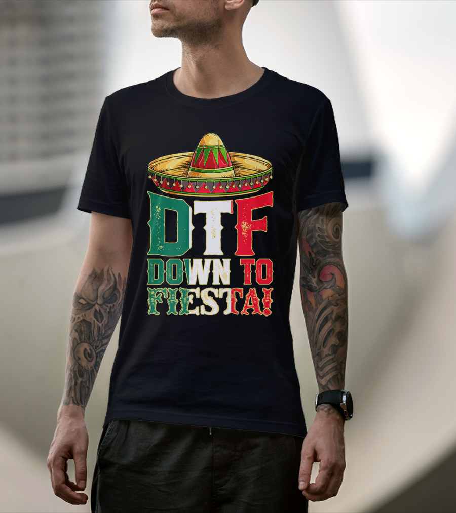 DTF Down To Fiesta Cinco De Mayo Mexican Flag Sombrero T-Shirt