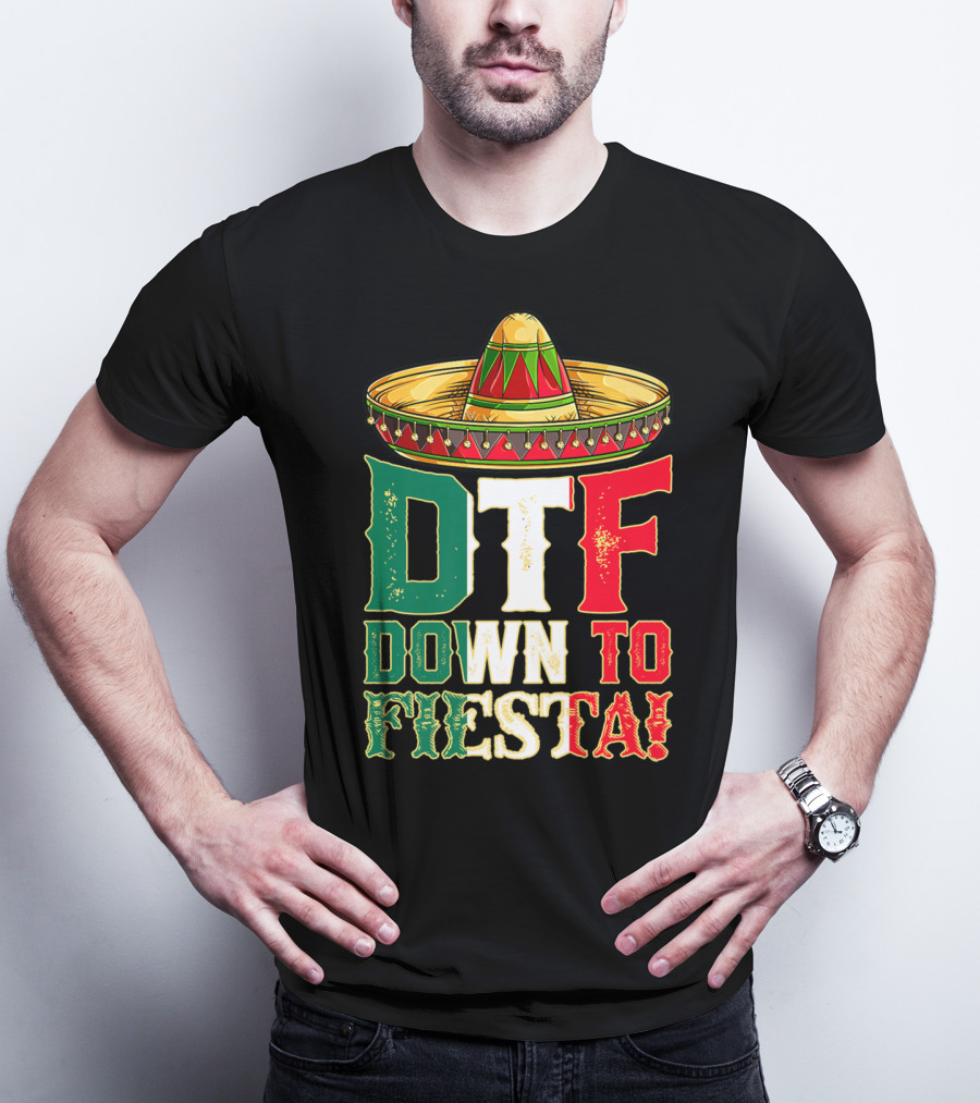 DTF Down To Fiesta Cinco De Mayo Mexican Flag Sombrero T-Shirt