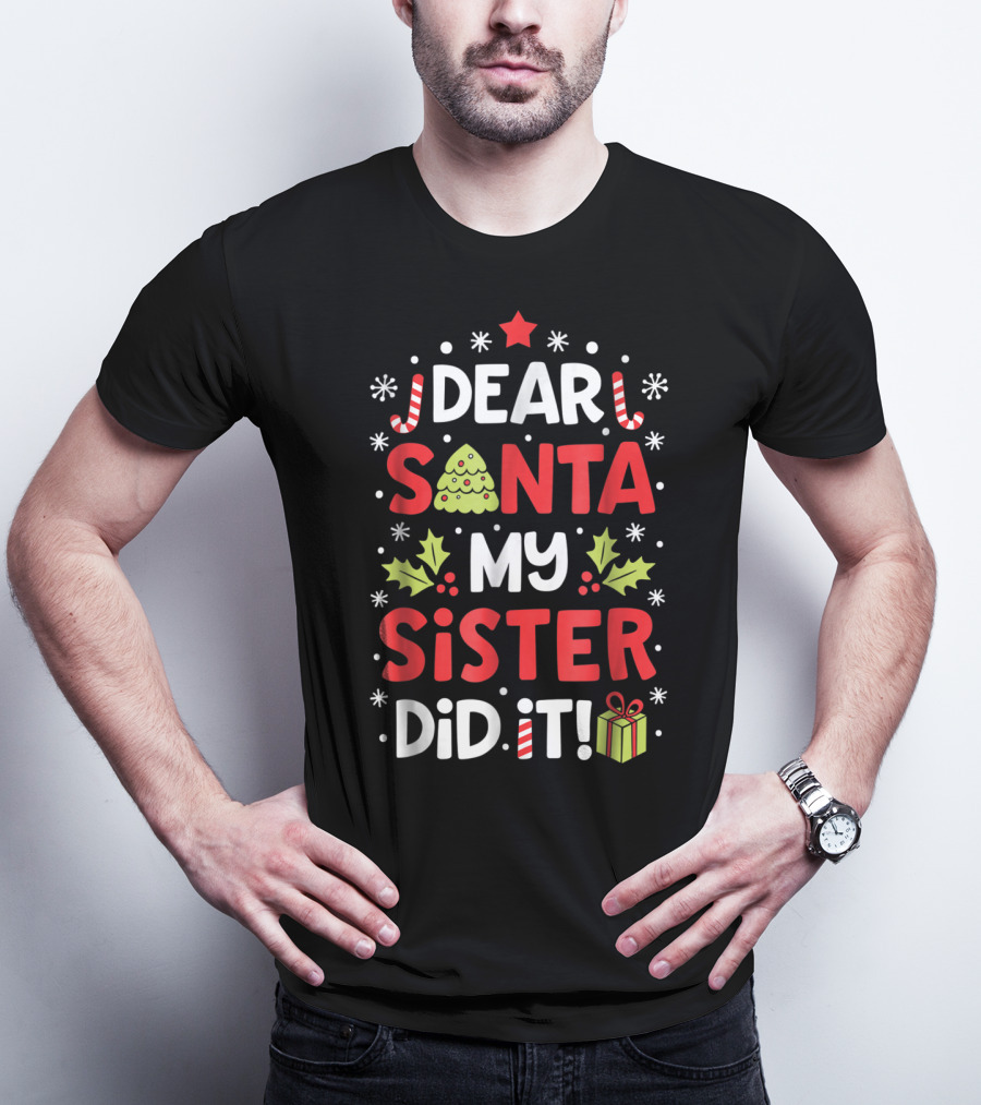 Dear Santa My Sister Did It Christmas Holiday Humor Peppermint Candy Cane Star Gift Box Tree T-Shirt