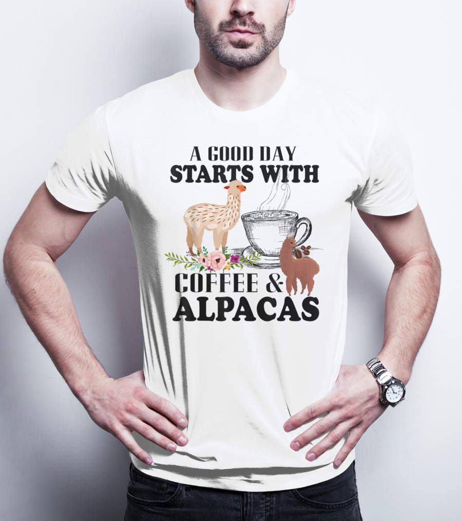 A Good Day Starts With Coffee And Alpacas With Flowers And Cup T-Shirt