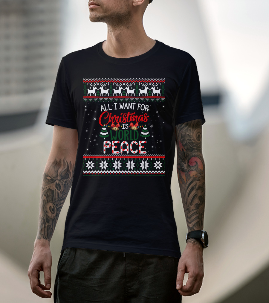 All I Want For Christmas Is World Peace Reindeer Festive Ugly Christmas T-Shirt