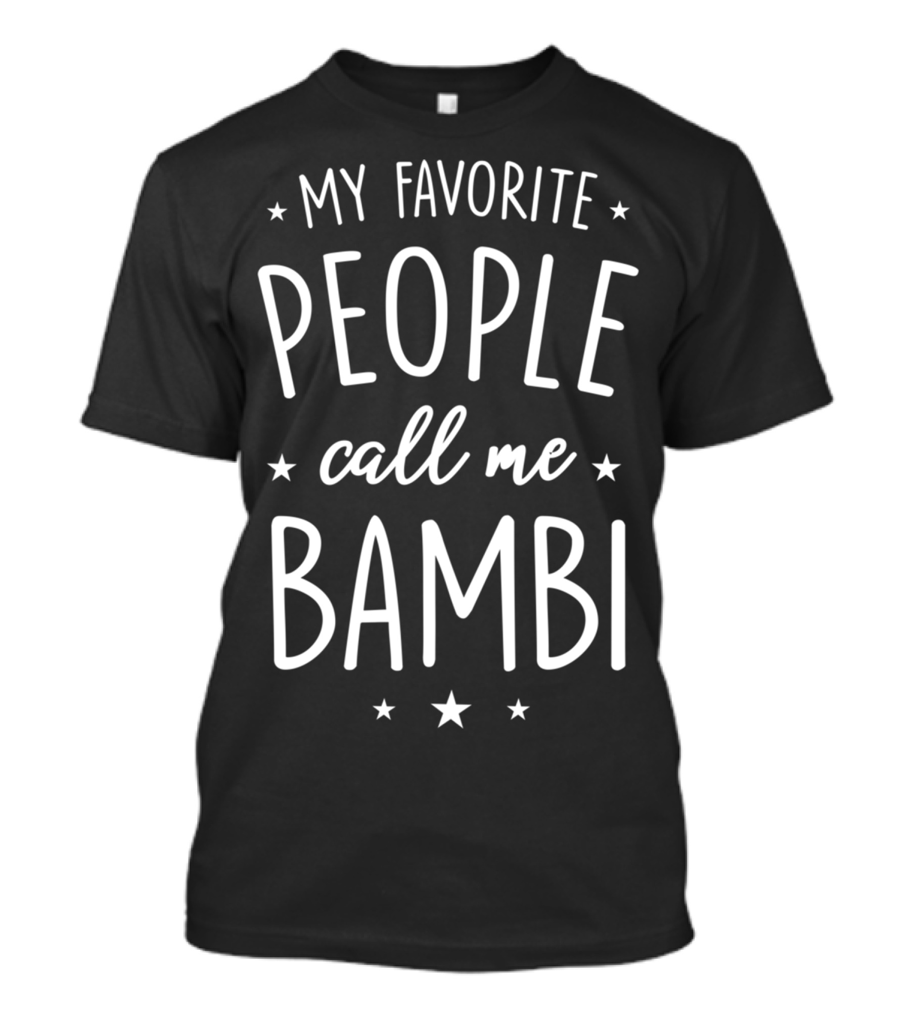 My Favorite People Call Me Bambi T-Shirt