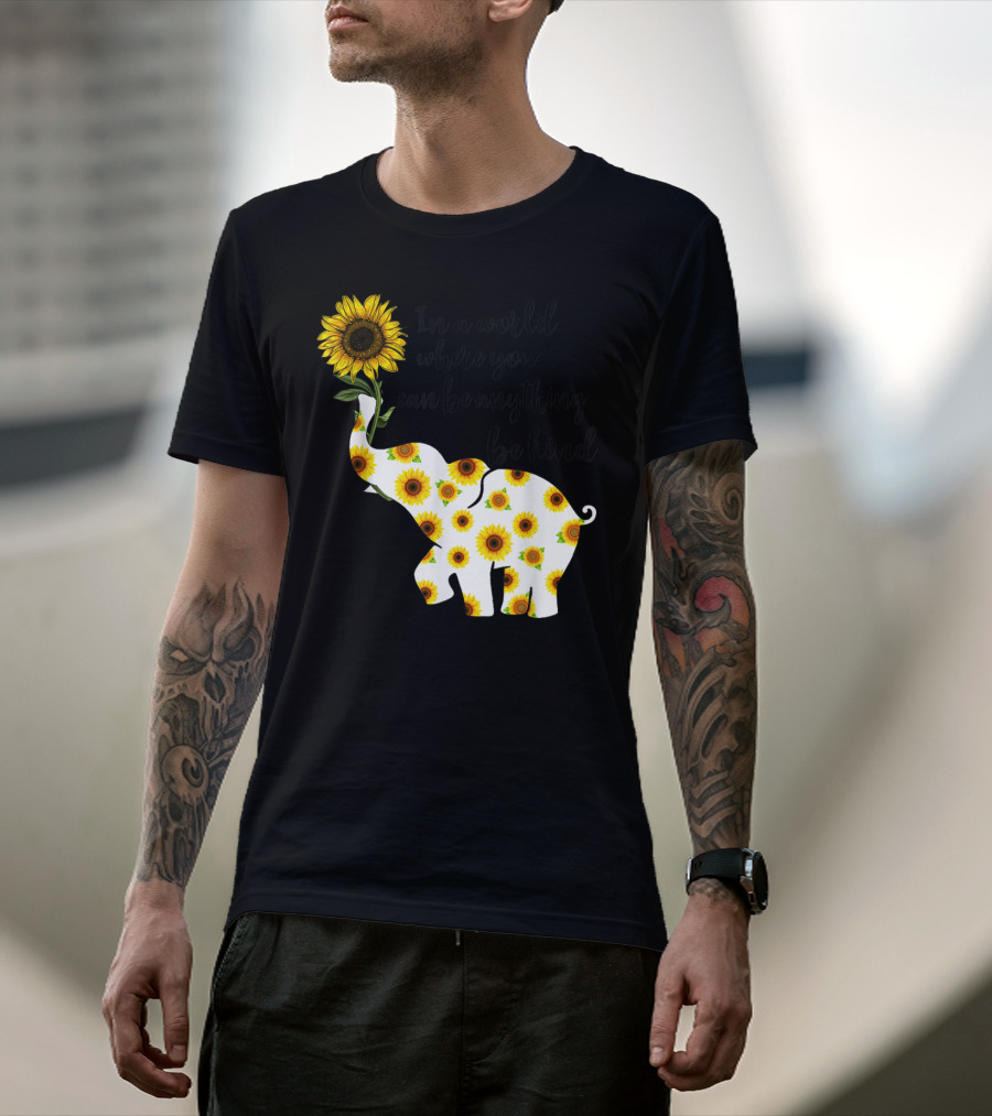 In A World Where You Can Be Anything Be Kind Sign Language Elephant Sunflower T-Shirt