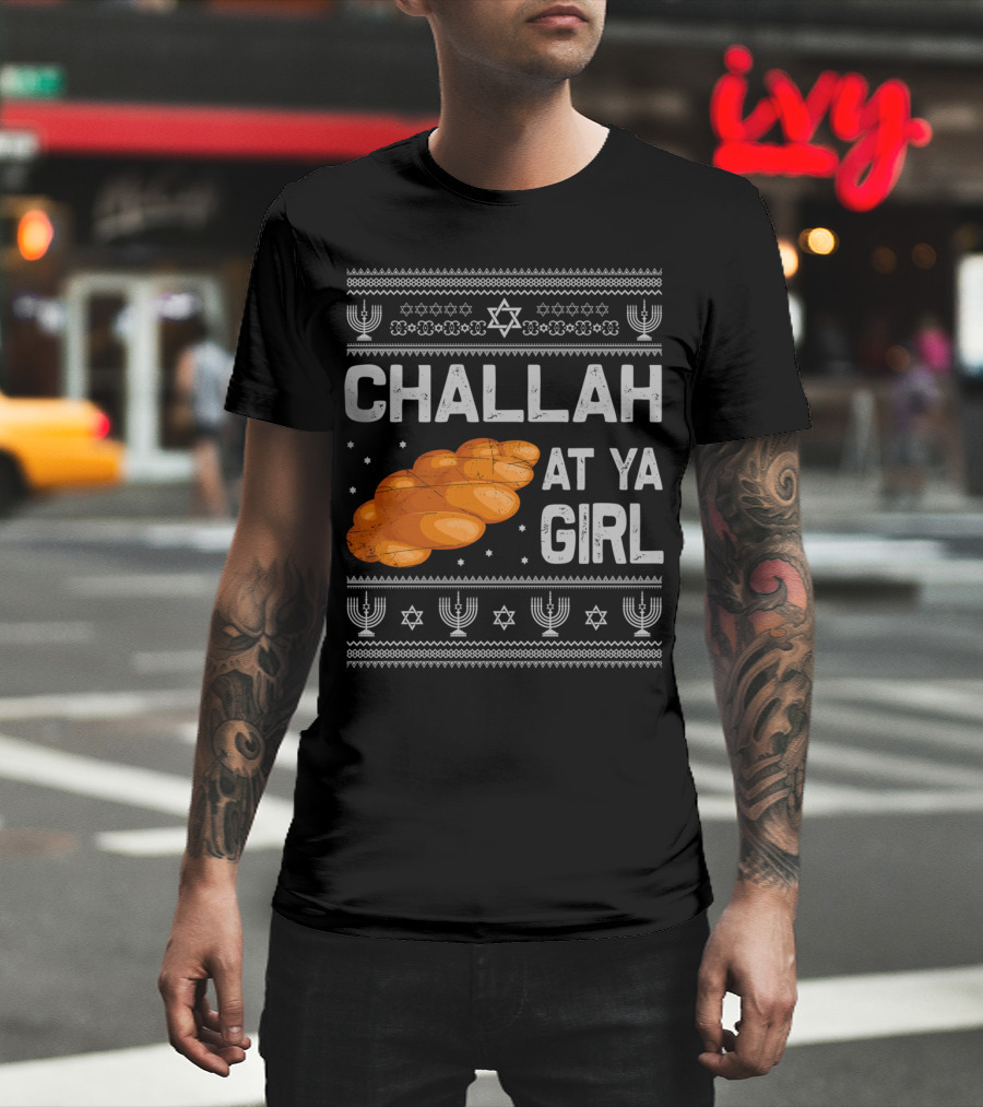 Challah At Ya Girl Ugly Hanukkah Menorah Star Of David T-Shirt