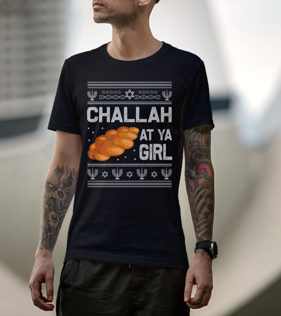 Challah At Ya Girl Ugly Hanukkah Menorah Star Of David T-Shirt