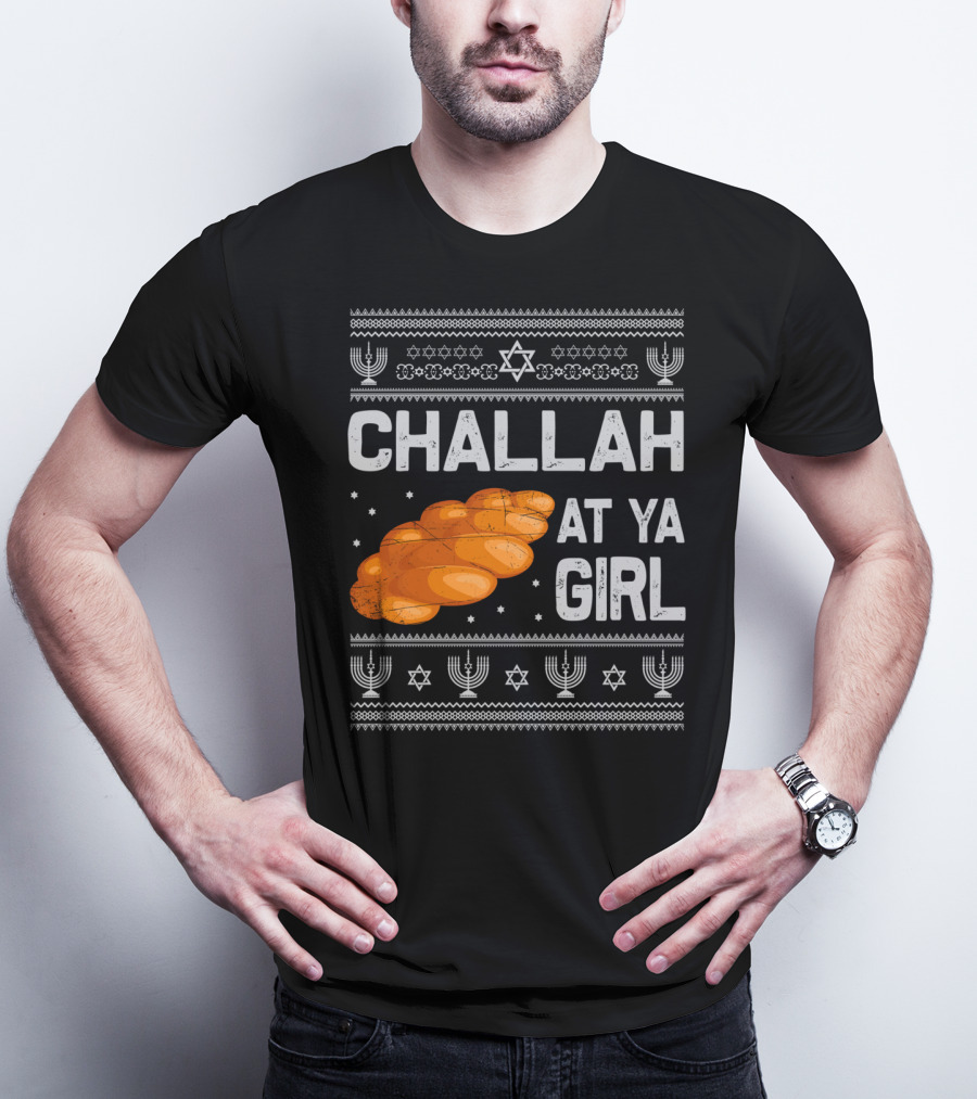 Challah At Ya Girl Ugly Hanukkah Menorah Star Of David T-Shirt