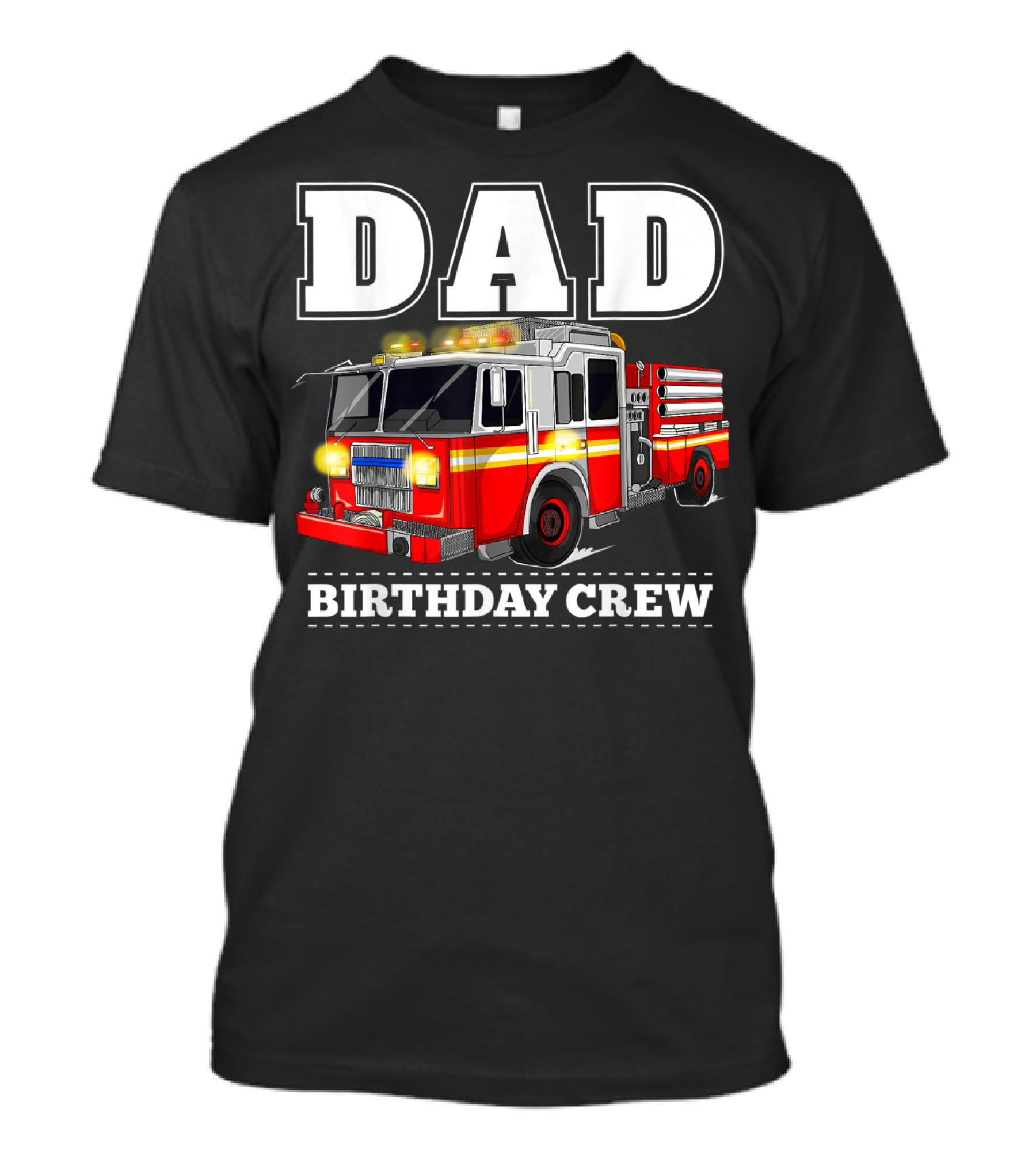 Dad Birthday Crew Fire Truck Dad Firefighter T-Shirt