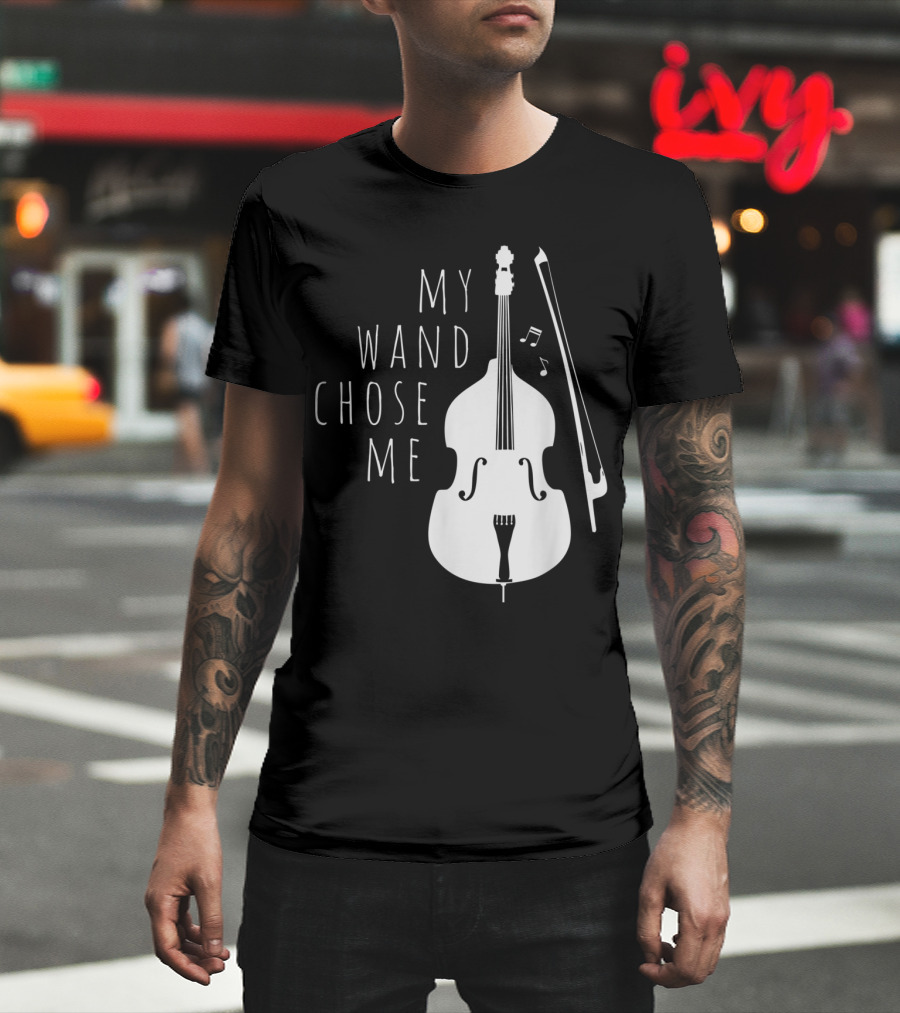 My Wand Chose Me Double Bass Musical T-Shirt