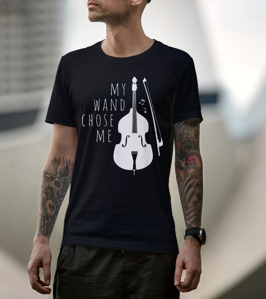 My Wand Chose Me Double Bass Musical T-Shirt