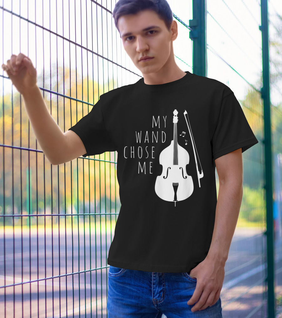 My Wand Chose Me Double Bass Musical T-Shirt