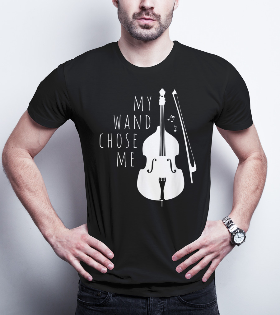 My Wand Chose Me Double Bass Musical T-Shirt