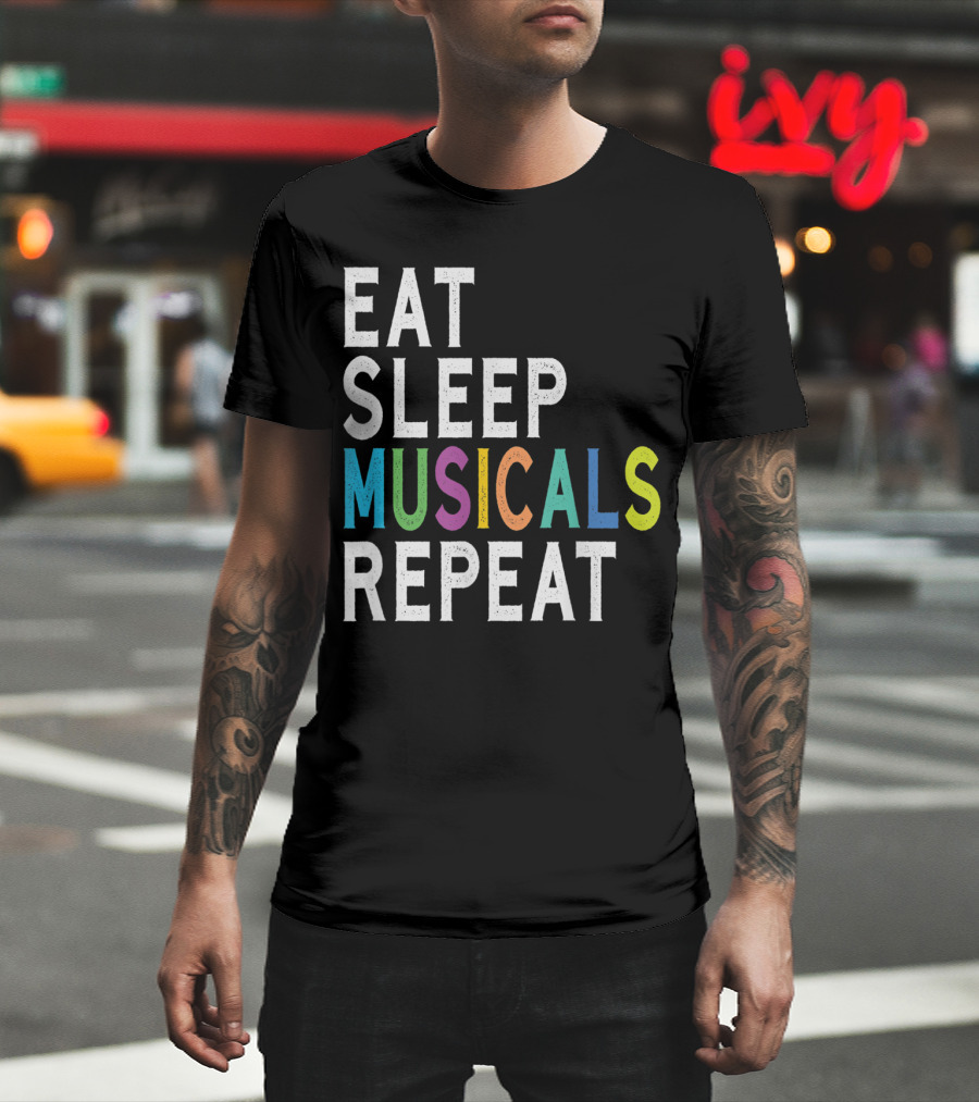 Eat Sleep Musicals Repeat Broadway Acting T-Shirt