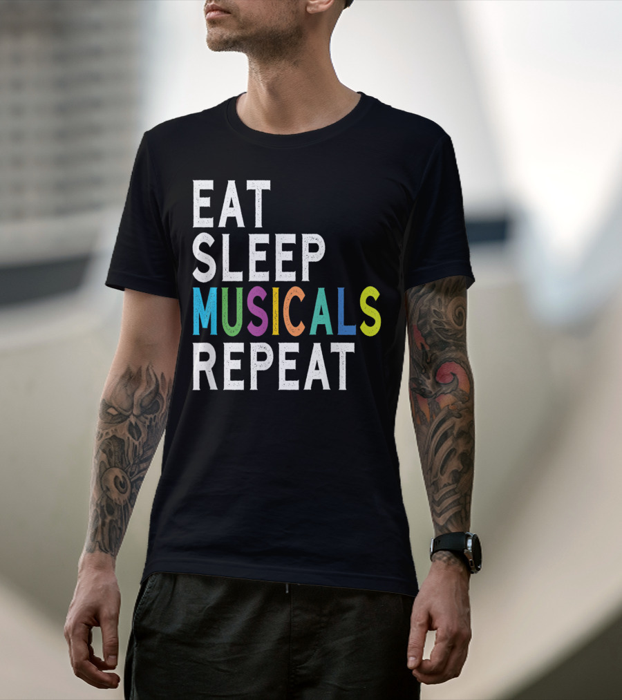 Eat Sleep Musicals Repeat Broadway Acting T-Shirt