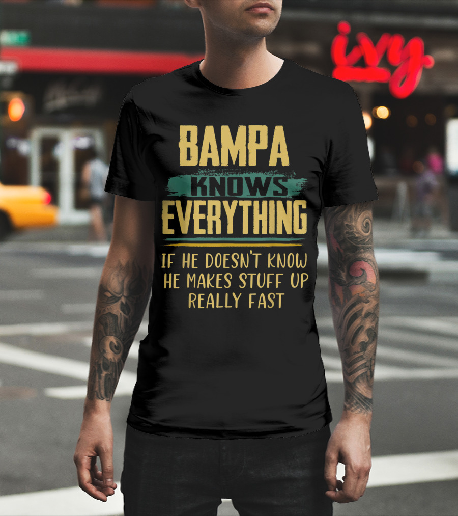 Bampa Knows Everything If He Doesn't Know He Makes Stuff Up Really Fast Christmas T-Shirt