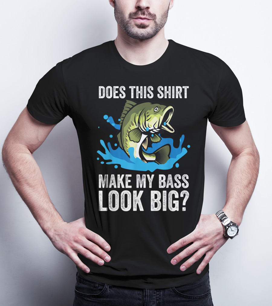 Does This Shirt Make My Bass Look Big? Funny Fishing Joke Pun T-Shirt
