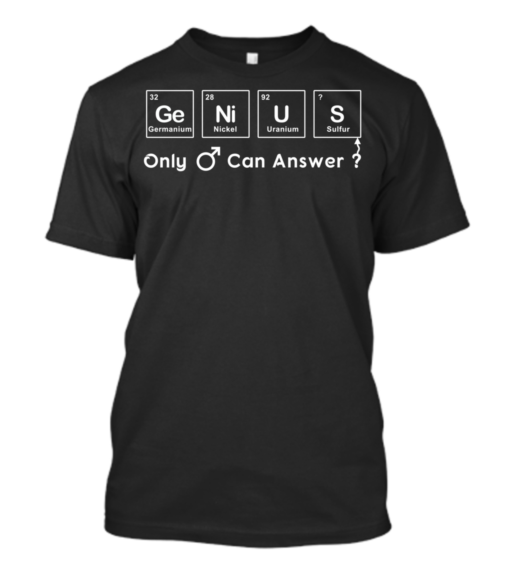 Genius Atomic Number Chemistry Only Men Can Answer T-Shirt