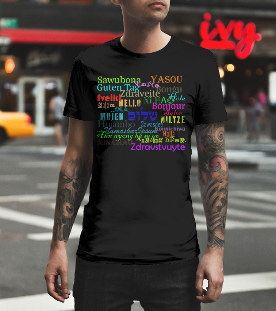 Hello Bonjour Hola Guten Tag Namaste Konnichiwa Ciao Ni Hao Salaam Ola Zdravstvuyte T-Shirt