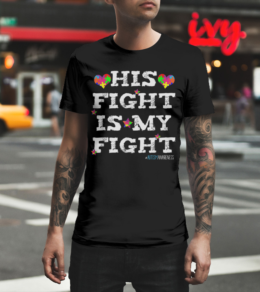 His Fight Is My Fight Autism Awareness Puzzle Heart T-Shirt