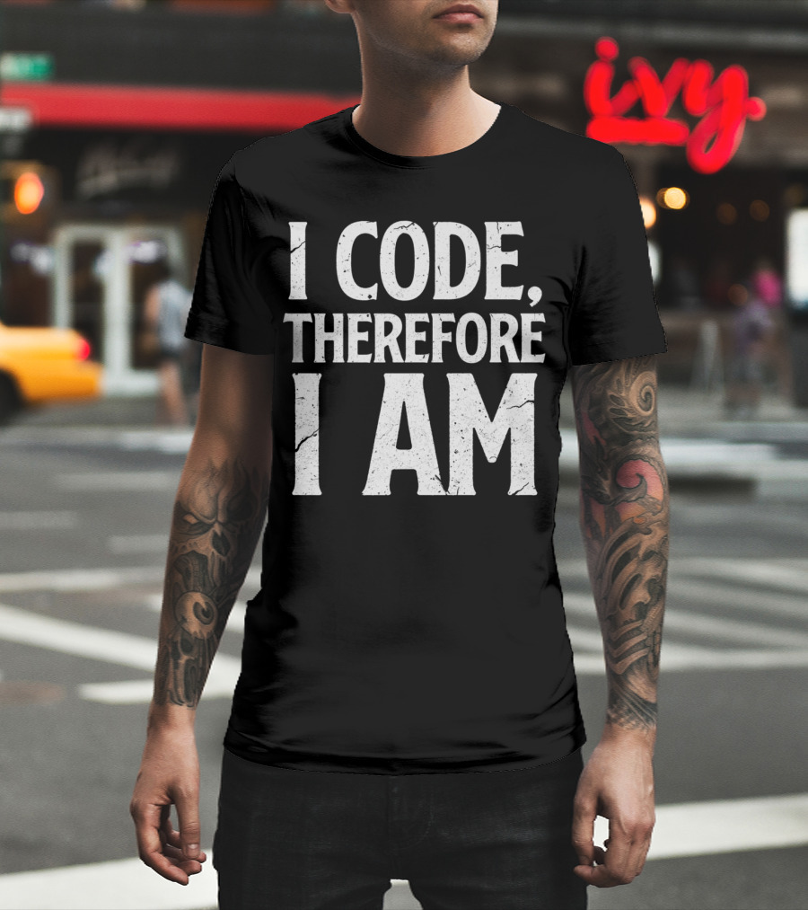 I Code Therefore I Am Funny Computer Programmer T-Shirt