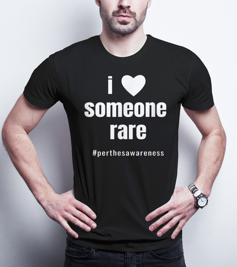 I Love Someone Rare #PerthesAwareness T-Shirt
