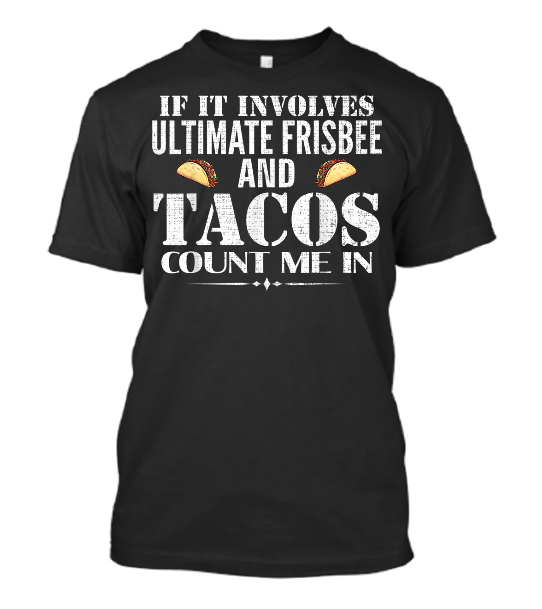 If It Involves Ultimate Frisbee And Tacos Count Me In T-Shirt