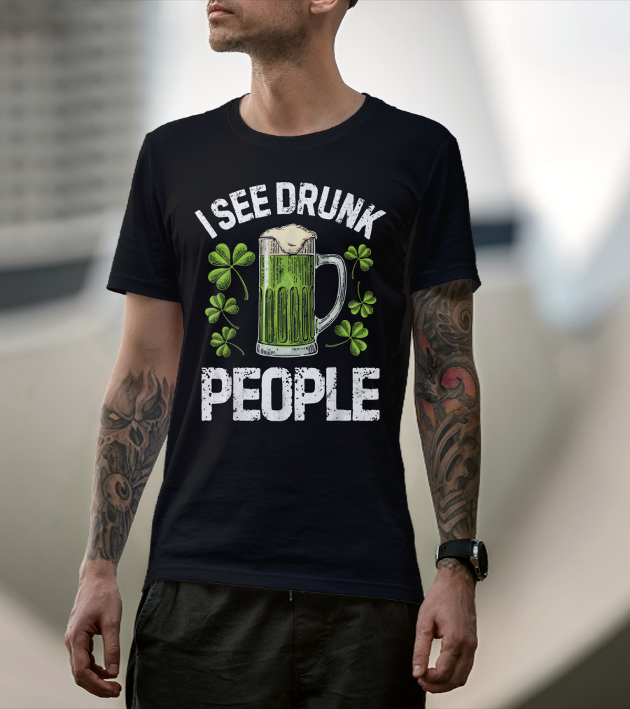 I See Drunk People Green Beer Clover St. Patrick's Day T-Shirt