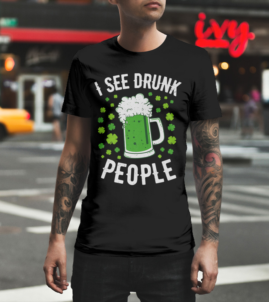 I See Drunk People Green Beer Shamrocks T-Shirt