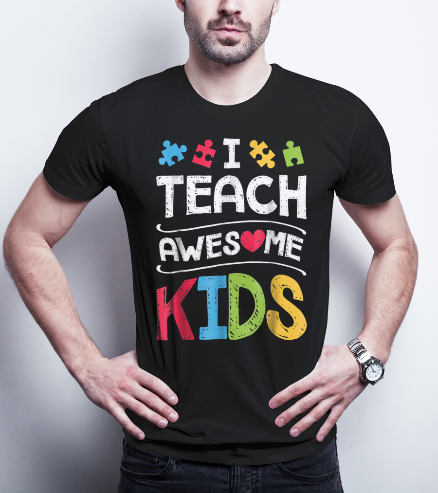 I Teach Awesome Kids Autism Awareness Puzzle Pieces And Heart T-Shirt