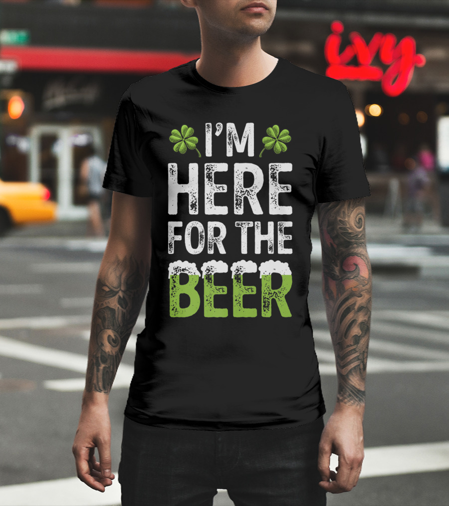 I'm Here For The Beer Shamrock St. Patrick's Day T-Shirt