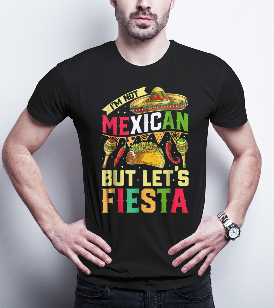 I'm Not Mexican But Let's Fiesta Cinco De Mayo Sombrero Maracas Taco Peppers T-Shirt